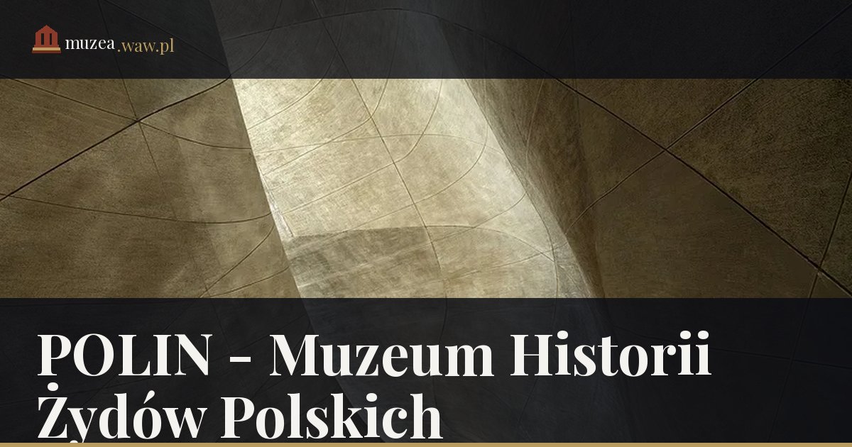 POLIN Museum of the History of Polish Jews | muzea.waw.pl